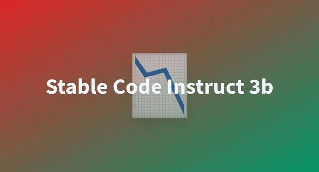 Stable Code Instruct 3B AI模型亮相：可精准翻译转换编程语言_代码_指令_功能