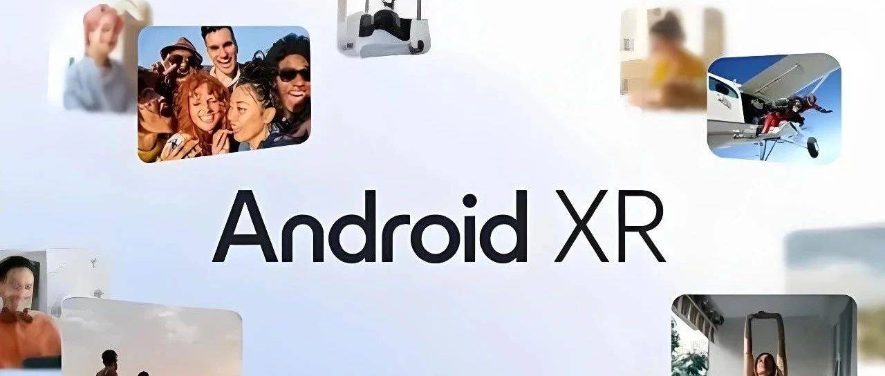【华金电子孙远峰团队-XR快报】Android XR发布，有望吸引多终端厂进入_Gemini_眼镜_操作系统